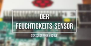Raspberry Pi Sensoren und Module erklärt und vorgestellt